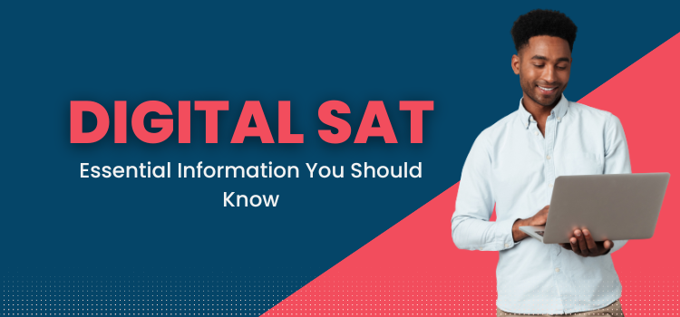 The New Digital SAT: A Complete Overview Of The New Format.