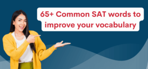 65+ Common SAT words to improve your vocabulary