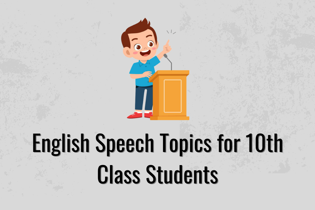 50 Amazing English Speech Topics For 10th Class Students